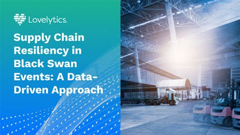 Supply Chain Resiliency In Black Swan Events A Data Driven Approach Lovelytics