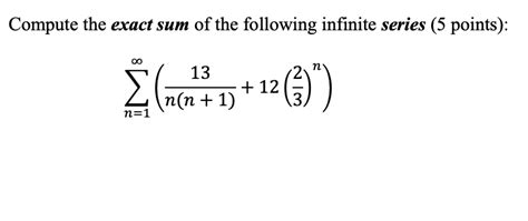 Solved Compute The Exact Sum Of The Following Infinite Chegg