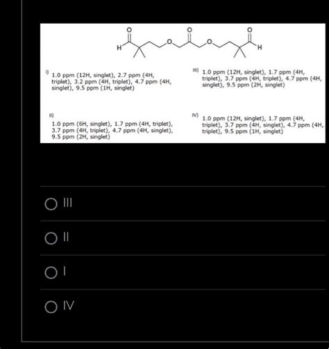 Solved Ii 1 0ppm 6h Singlet 1 7ppm 4h Triplet