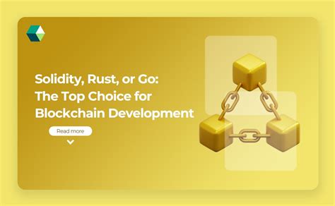 Solidity Rust Or Go The Best Choice For Blockchain