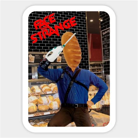 The Evil Bread Face The Strange Sticker Teepublic
