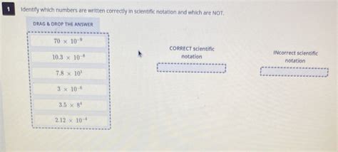 Solved 1 Identify Which Numbers Are Written Correctly In Scientific