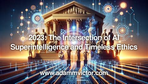 2023 The Intersection Of Ai Superintelligence And Timeless Ethics