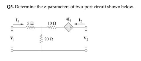 solved q3 determine the z parameters of two port circuit