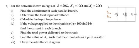 Solved For The Network Shown In Fig 4 If R 200 Xz 10Î© And X