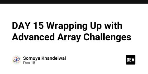 DAY Wrapping Up With Advanced Array Challenges DEV Community