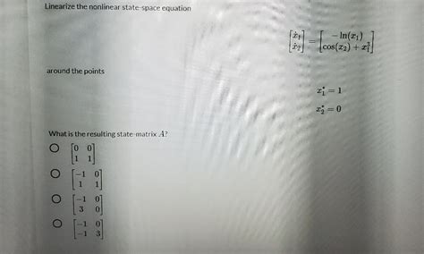 Solved Linearize The Nonlinear State Space Equation And