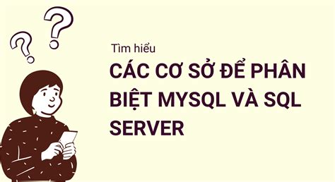 các cơ sở để phân biệt mysql và sql server