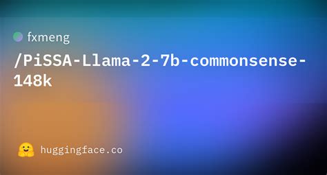 Fxmeng PiSSA Llama B Commonsense K Hugging Face