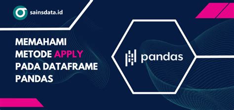 Memahami Metode Apply Pada Dataframe Pandas Sainsdataid