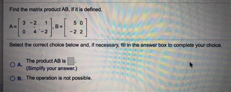 solved find the matrix product ab if it is defined 3 2