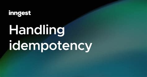 Handling Idempotency Inngest Documentation