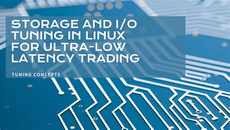 storage and i o tuning in linux for ultra low latency trading