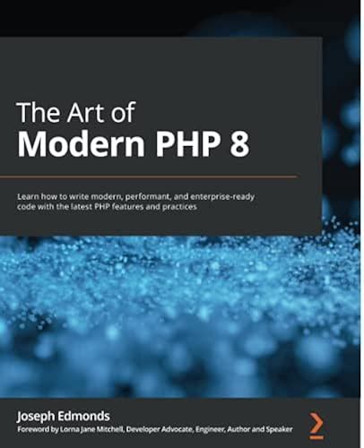 The Art Of Modern Php 8 Learn How To Write Modern Performant And