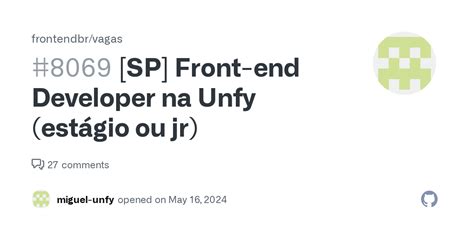 Sp Front End Developer Na Unfy Estágio Ou Jr · Issue 8069