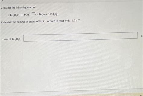 Solved Consider The Following Reaction 2fe2o3 S 3c S