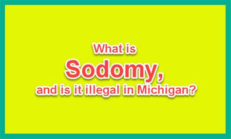 What Is Sodomy Are Michigan Sodomy Laws Illegal