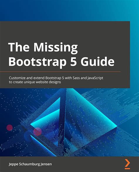 The Missing Bootstrap 5 Guide Customize And Extend Bootstrap 5 With