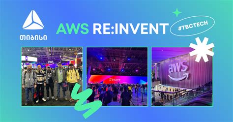 AWS re Invent თიბისელები ღრუბლოვან ტექნოლოგიებზე ყველაზე მასშტაბურ კონფერენციას დაესწრნენ