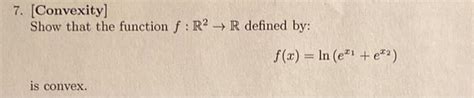 solved 7 [convexity] show that the function f r2→r defined