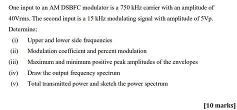 [solved] one input to an am dsbfc modulator is a 750 khz