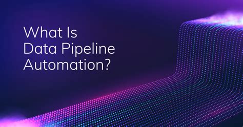 What Is Data Pipeline Automation