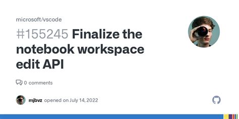 Finalize The Notebook Workspace Edit Api · Issue 155245 · Microsoftvscode · Github
