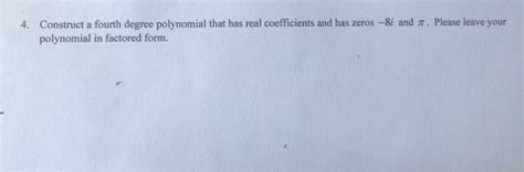 Solved 4 Construct A Fourth Degree Polynomial That Has Real