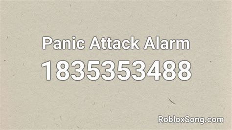 Panic Attack Alarm Roblox Id Roblox Music Codes