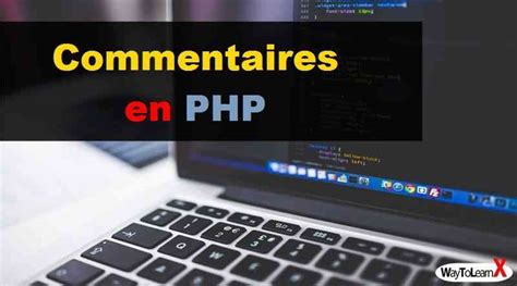 Commentaires En Php Waytolearnx