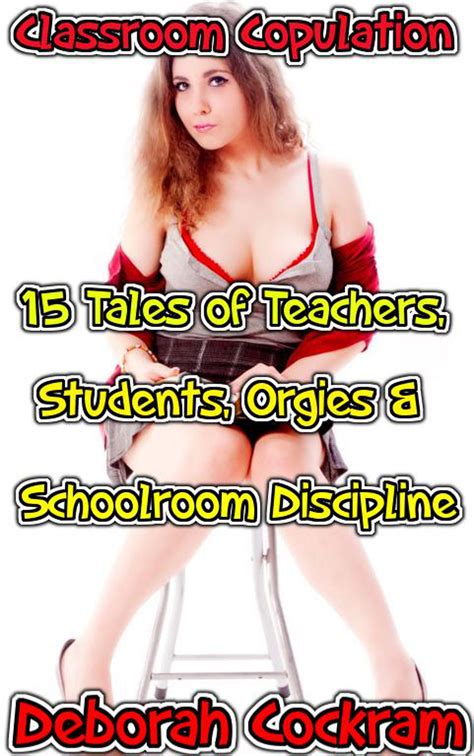 Classroom Copulation 15 Tales Of Teachers Babes Orgies Baberoom Discipline Naughty