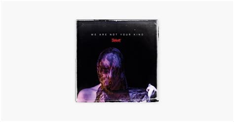 ‎we Are Not Your Kind Album By Slipknot Apple Music