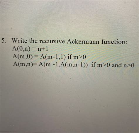 Solved 5 Write The Recursive Ackermann Function A0n