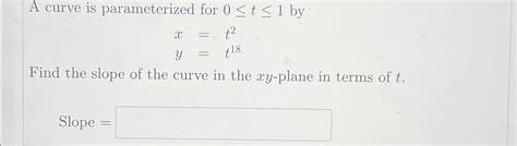 Solved A Curve Is Parameterized For 0≤t≤1 ﻿byxt2yt18find