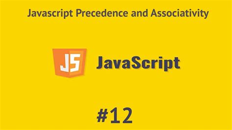 12 Javascript Precedence And Associativity In Arabic 2021 Js بالعربي Youtube