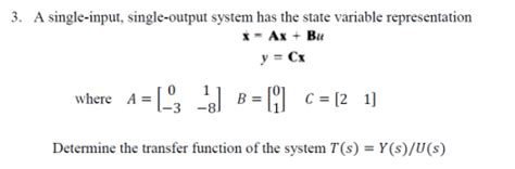 solved 3 a single input single output system has the state