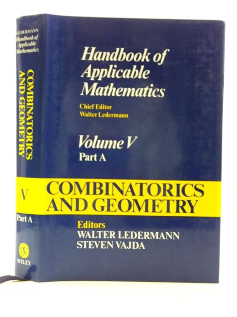 Handbook Of Applicable Mathematics Combinatorics And Geometry Volume 5 Ledermann Walter