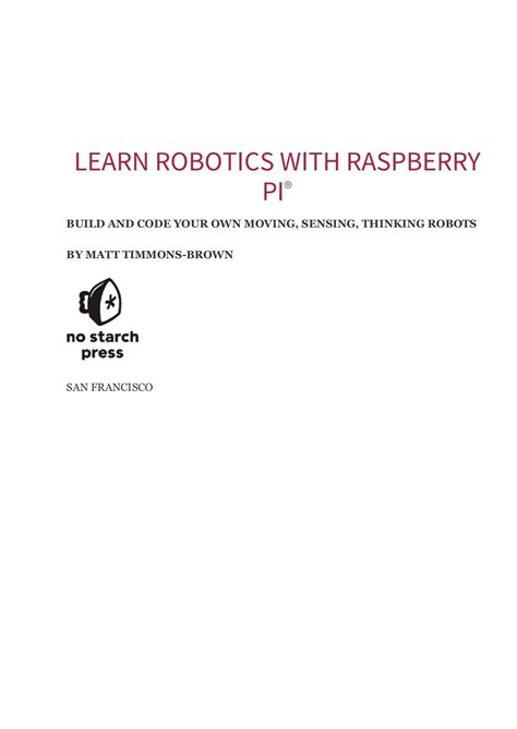 Learn Robotics With Raspberry Pi Build And Code Your Own Moving Sensing Thinking Robots By