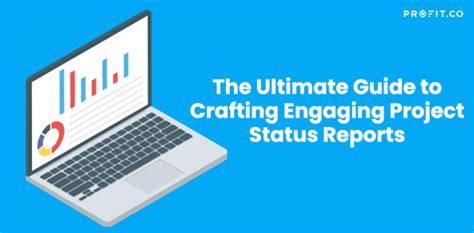 The Ultimate Guide To Crafting Engaging Project Status Reports