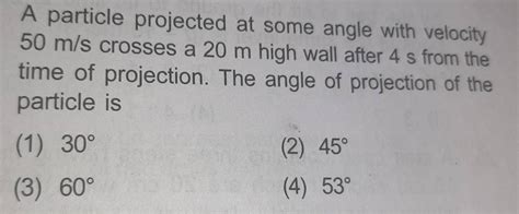 A Particle Projected At Some Angle With Velocity Mathrm M Mathrms Cross