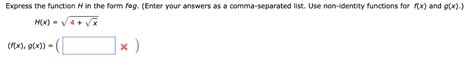 solved express the function h in the form fog enter your