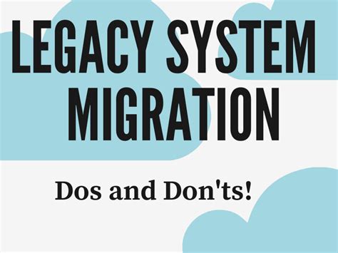 7 critical things to consider before migrating from a legacy system