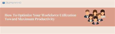 How To Optimize Your Workforce Utilization Toward Maximum Productivity