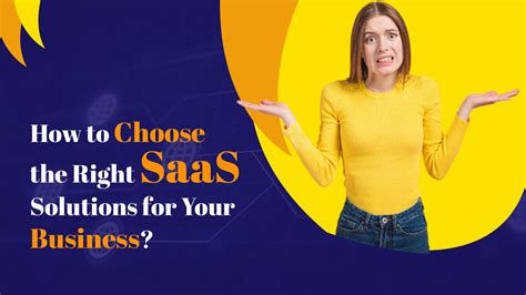 How To Choose The Right Saas Solutions For Your Business