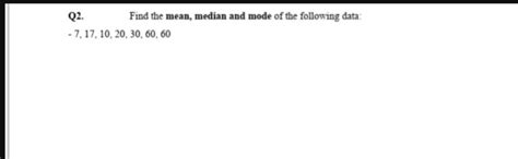 Solved Q Find The Mean Median And Mode Of The Following Chegg