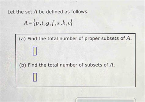 solved let the set a be defined as follows a p t g f x k c a find