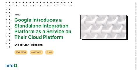 Google Introduces A Standalone Integration Platform As A Service On Their Cloud Platform InfoQ