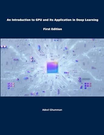 An Introduction To GPU And Its Application In Deep Learning 9798877777033 Computer Science