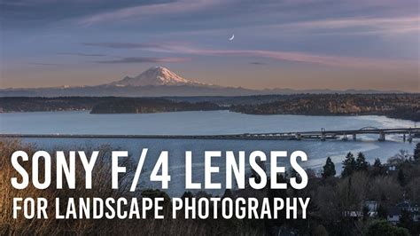 Sony F 4 Lenses For Landscape Photography Youtube