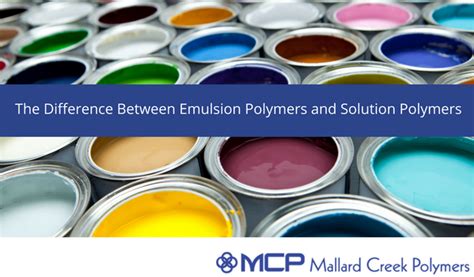 The Difference Between Emulsion Polymers And Solution Polymers